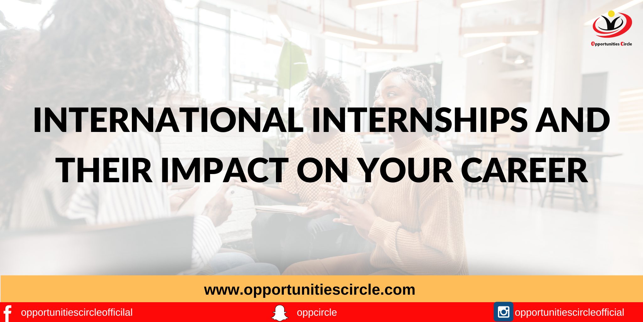 International Internships and Their Impact on Your Career - Opportunities Circle